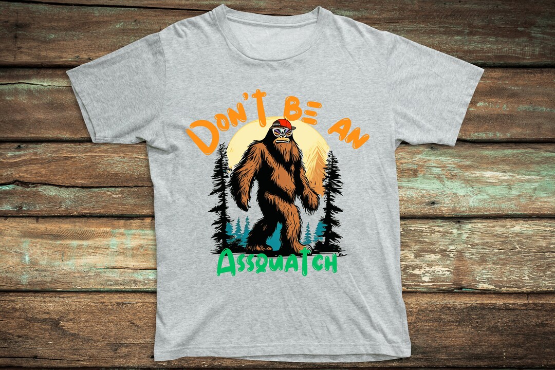 Don't Be an Assquatch PNG Snarky, Funny, Men, Man, Male, Guy, Outdoor ...