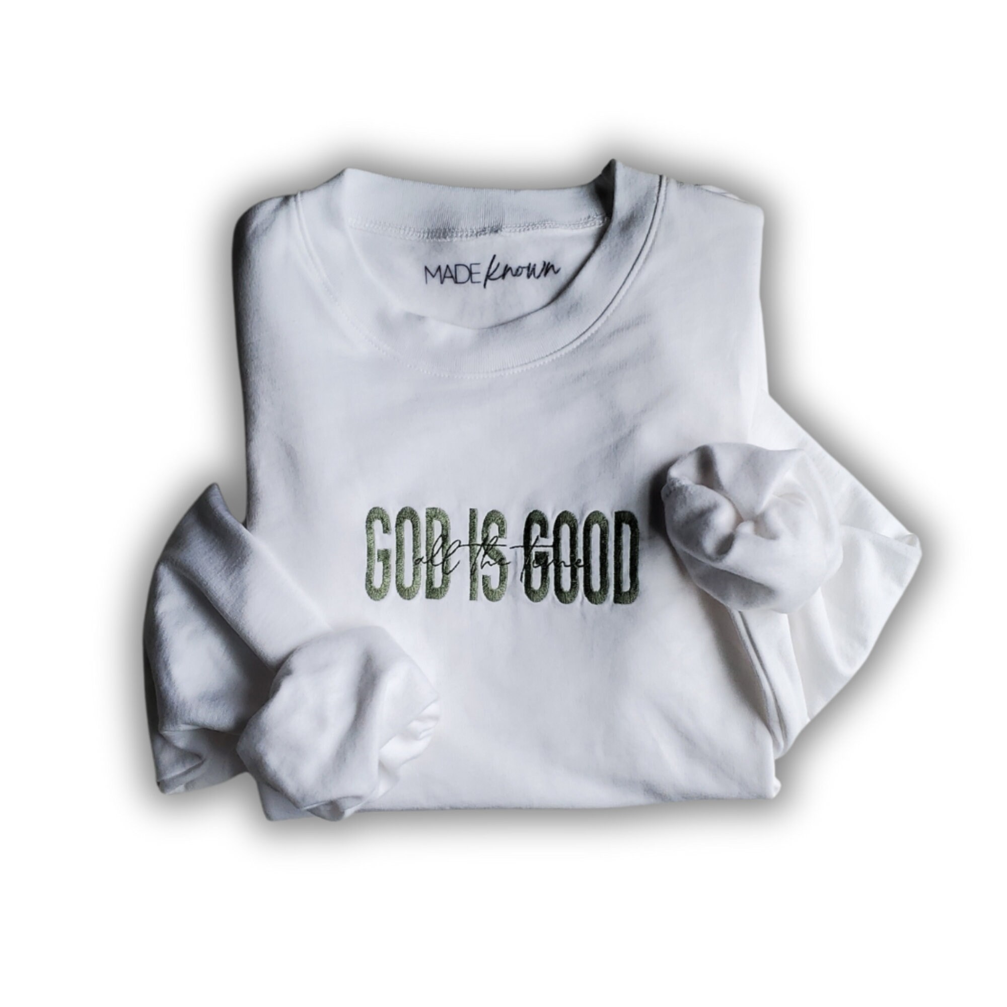 God is Good All the Time, Embroidered Sweatshirt Faith Apparel ...