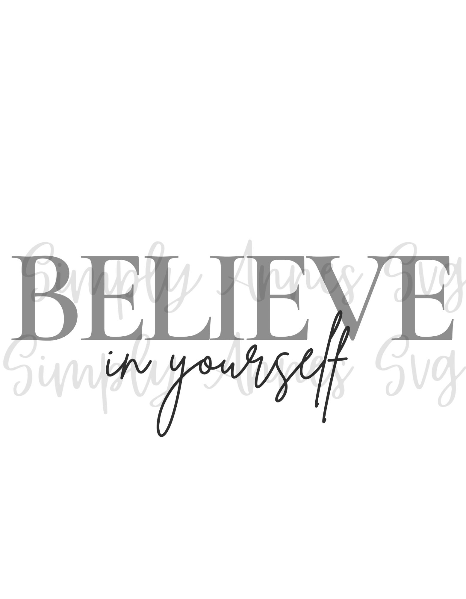 BELIEVE in Yourself Svg, Cricut Svg, Inspirational Svg, Positive Svg ...