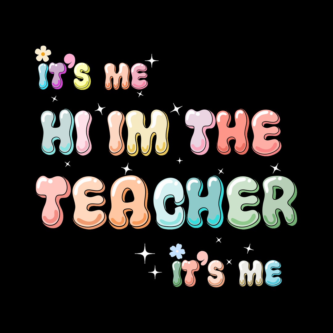 It's Me Hi I'm Teacher It's Me PNG - Etsy