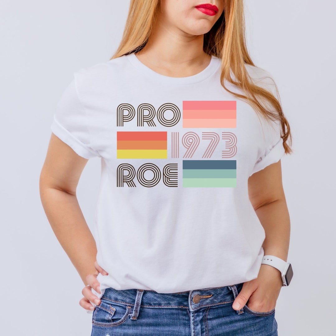 Pro Roe 1973 Retro Shirt for Women Pro Choice Shirt Protest - Etsy