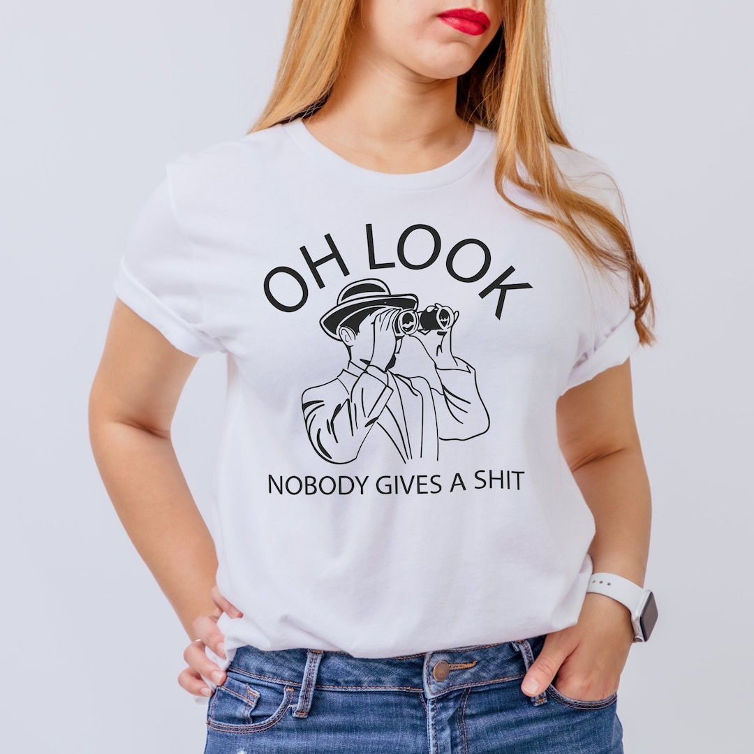 Oh Look Nobody Gives A Shit, Funny Mens Shirt, Sarcastic Shirt for Men ...