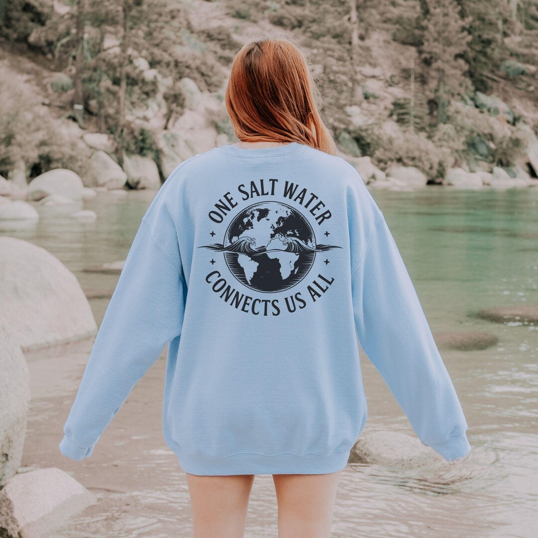 One Salt Water Connects Us All Sweatshirt: Global Unity Crewneck - Etsy