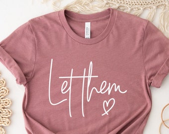 Let Them Shirt, Let Them Front and Back Printed Shirt, Positive Saying ...
