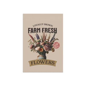 Farm Fresh Flowers Sold Here Sign, Flag for Fresh Cut Flowers Backyard ...