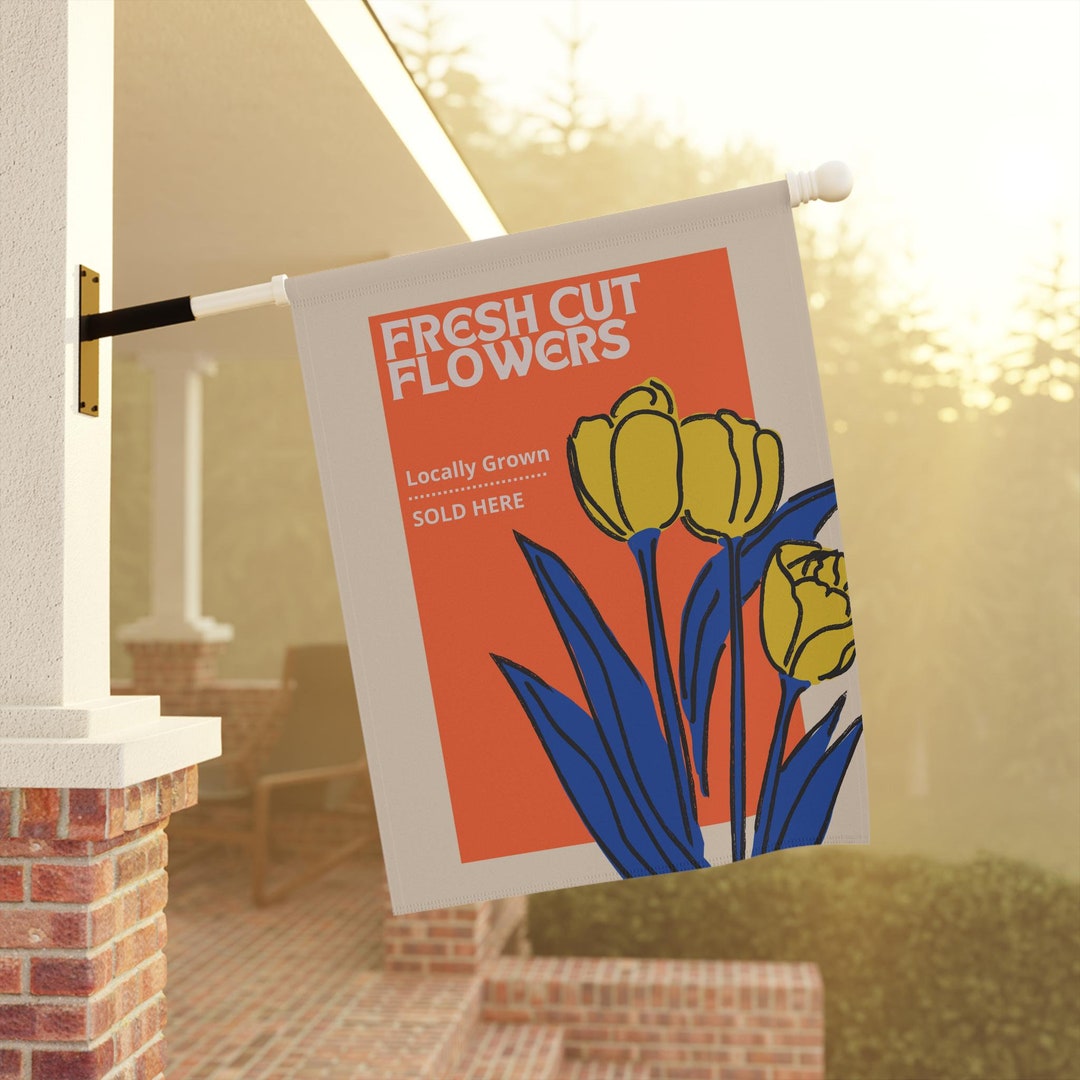 Farm Fresh Flowers Sold Here Sign, Flag for Fresh Cut Flowers Backyard ...