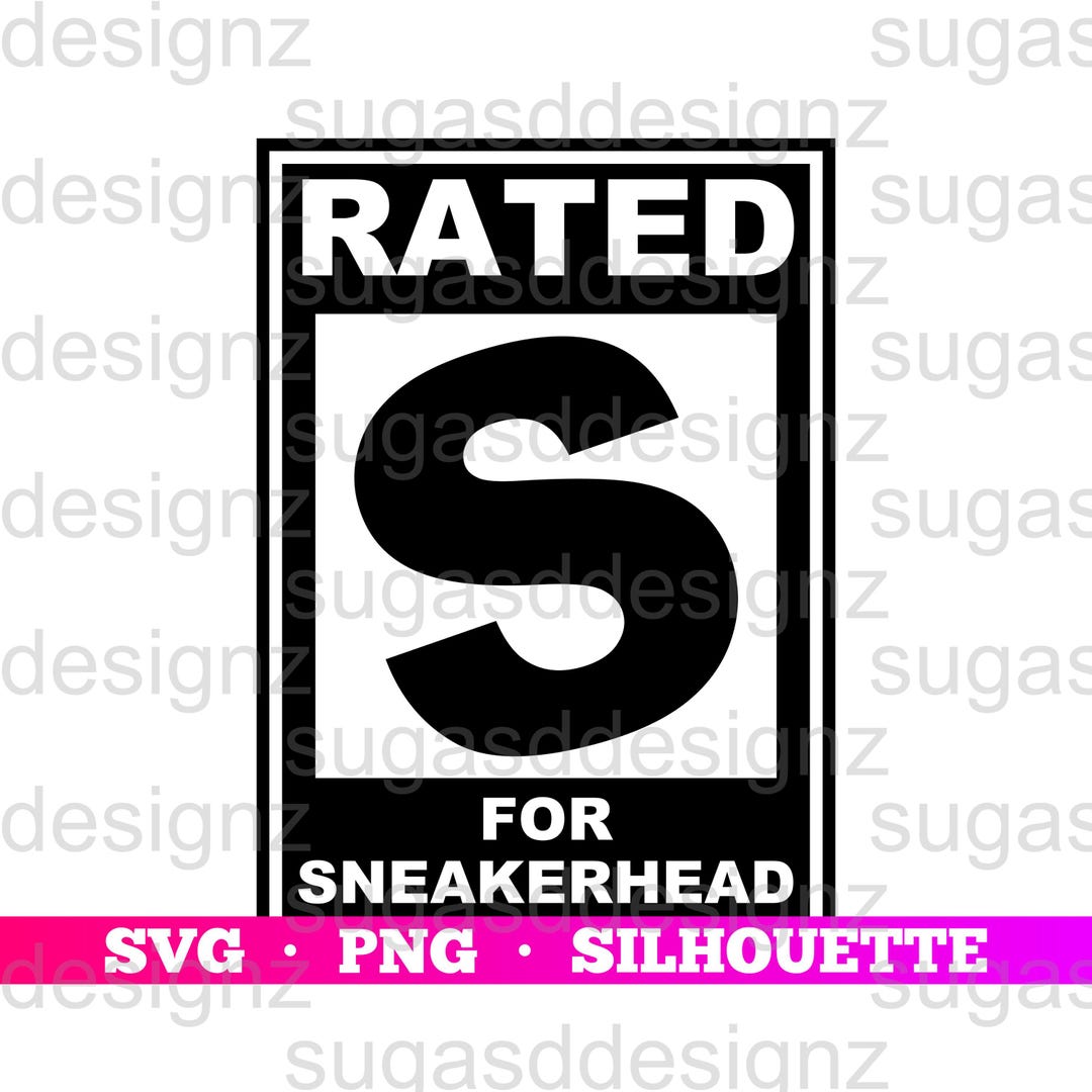 Rated S for Sneakerhead PNG, SVG for Cricut, Studio for Silhouette ...