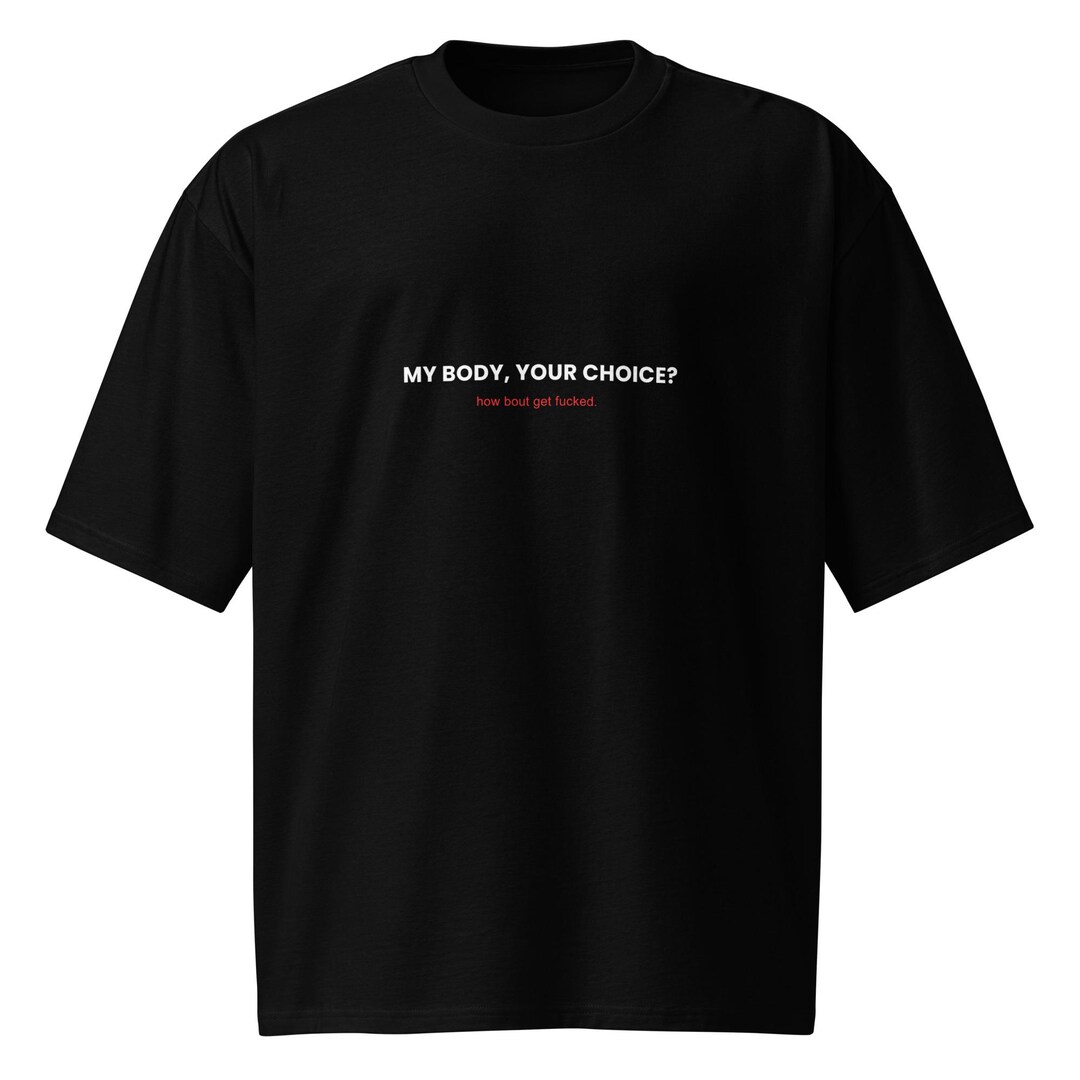 My Body, Your Choice Nah. T-shirt - Etsy