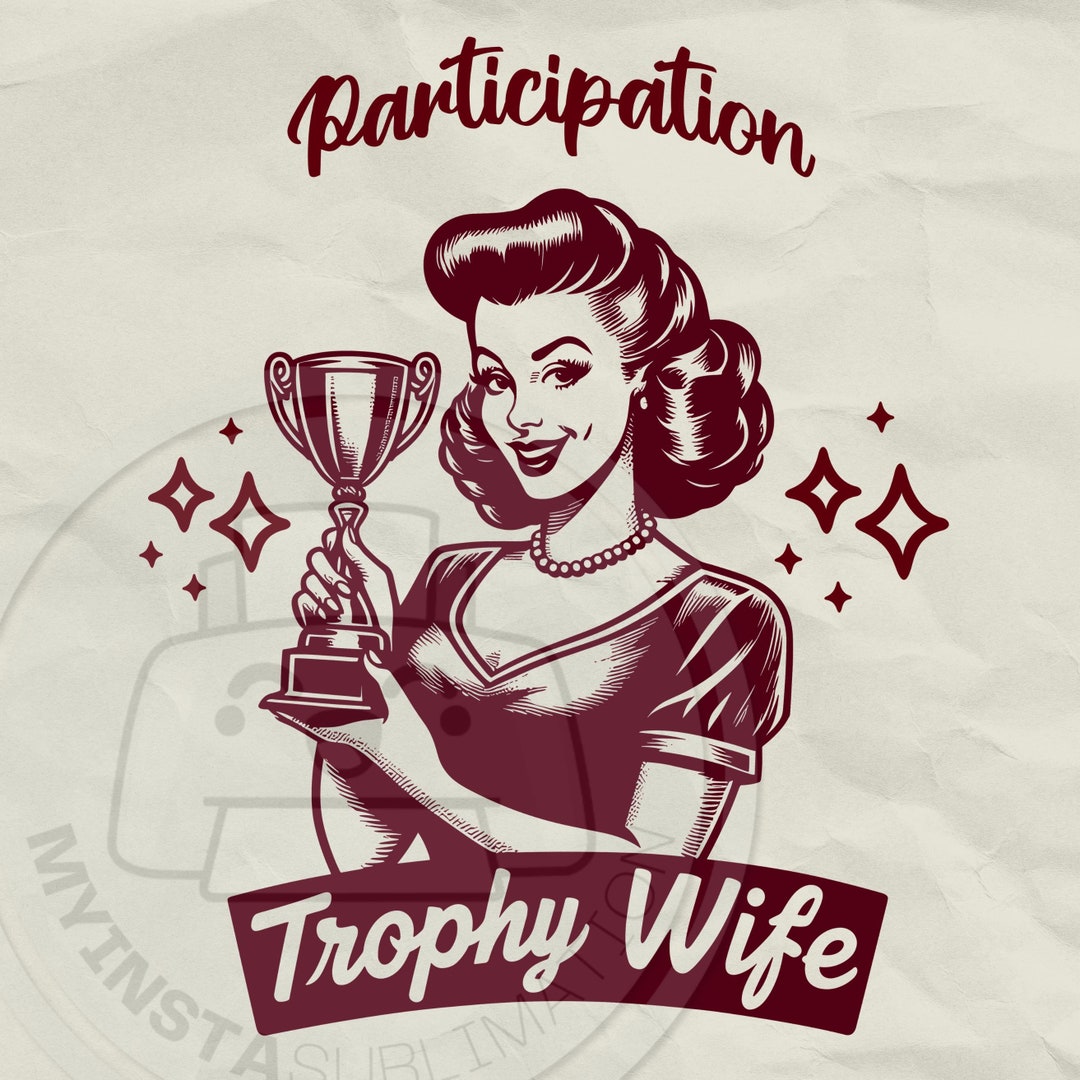 Participation Trophy Wife PNG | Funny Retro Design for Tees | Snarky ...