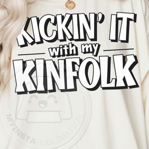 Kickin It With My Kinfolk Png | Ain't No Family Like the One I Got Png ...