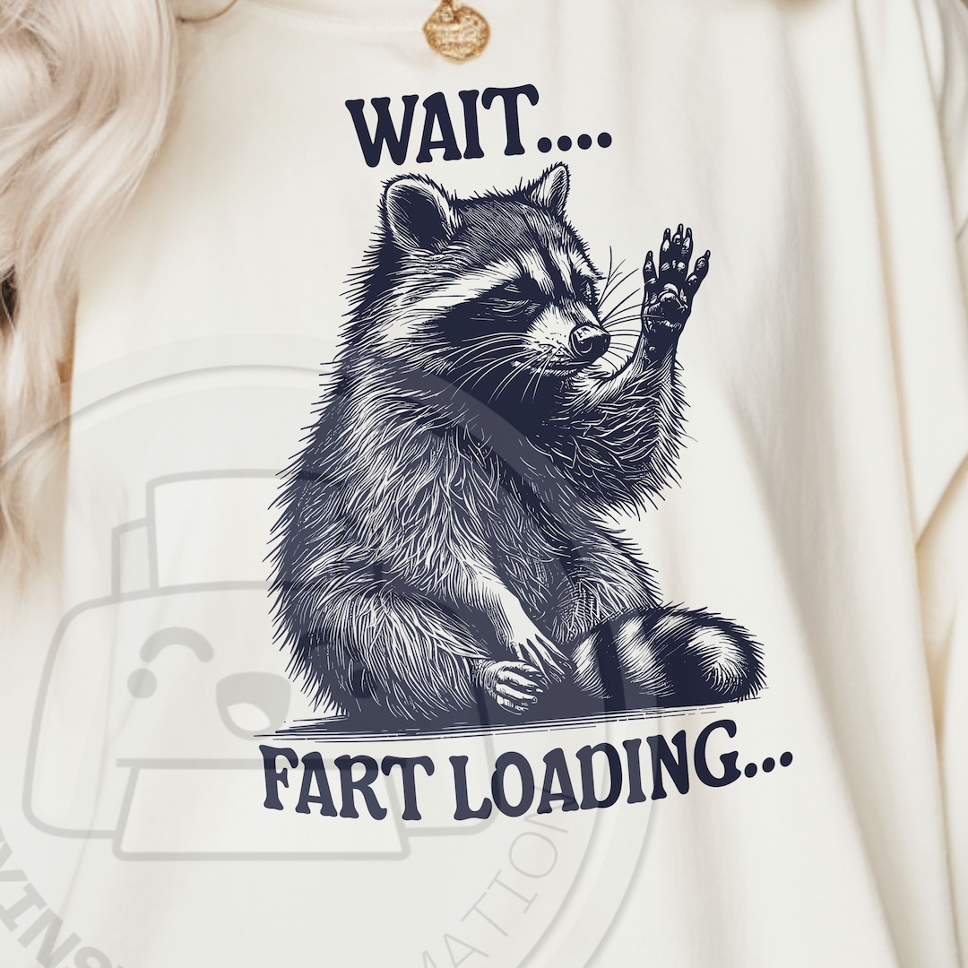 Wait Fart Loading Png Svg | Funny Raccoon Sublimation | Funny Raccoon ...
