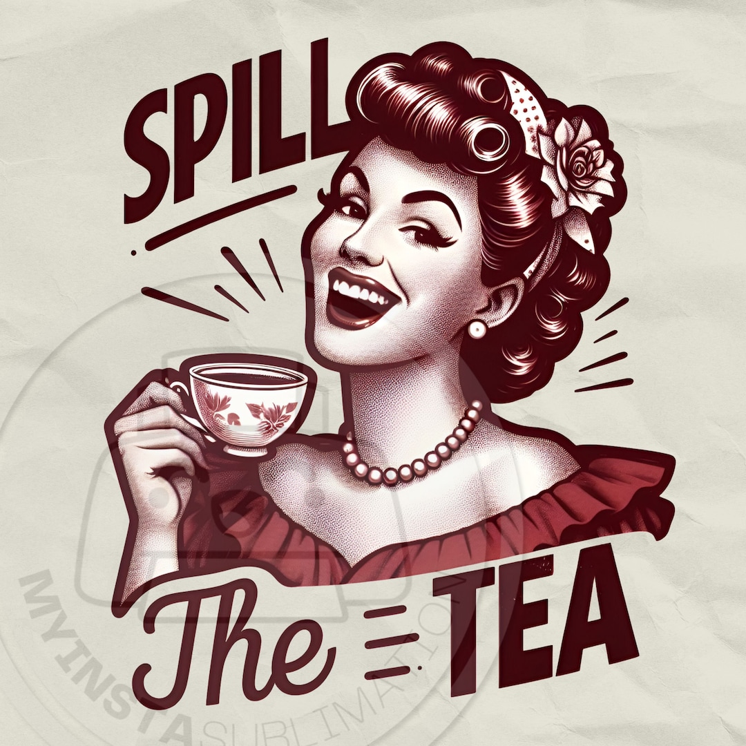 Spill the Tea PNG | Vintage Illustration Design for Tees | Funny Mental ...