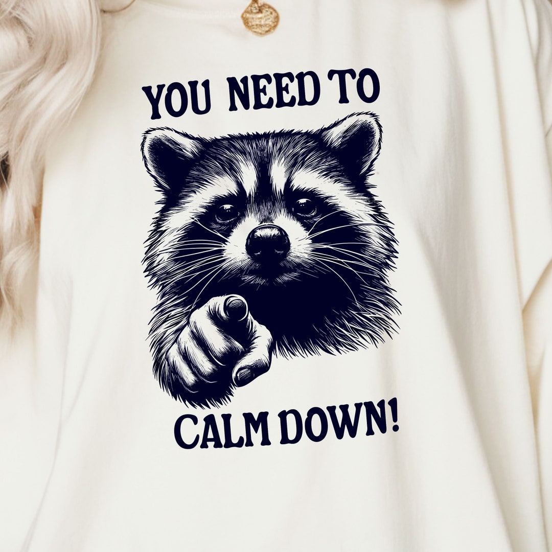 You Need to Calm Down PNG SVG, Funny Animal Quotes Sublimation | Snarky ...