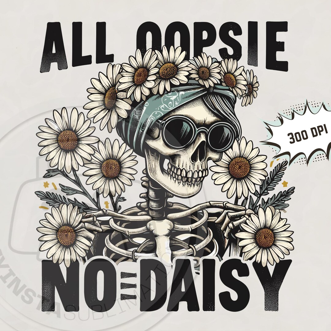Snarky Skeleton Png, All Oopsie, No Daisy PNG, Trendy Vintage Retro ...