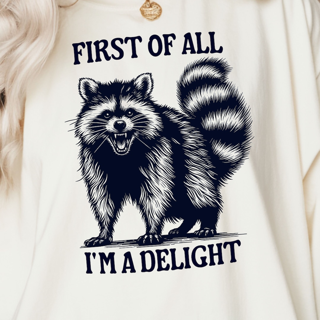 First of All I'm a Delight Png Svg | Trash Panda Png | Funny Raccoon ...