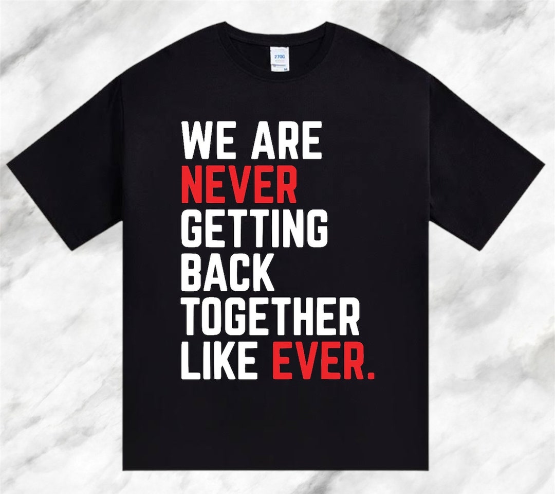 Taylor Swift We Are Never Getting Back Together T-shirt - Etsy