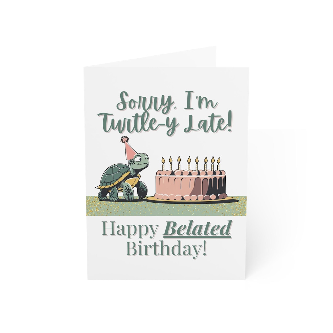 Funny Turtle Belated Birthday Card – “sorry I’m Turtle-y Late” Cute ...