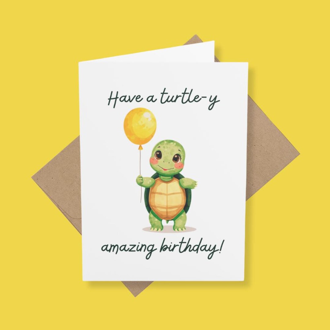 Have a Turtle-y Amazing Birthday Card – Cute Turtle Birthday Card, Pun ...