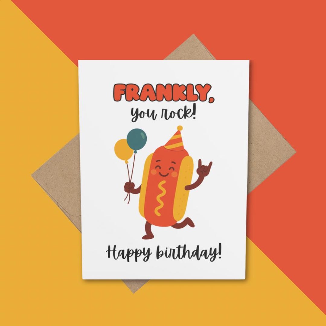Funny Hot Dog Birthday Card: Frankly, You Rock! Happy Birthday! - Etsy