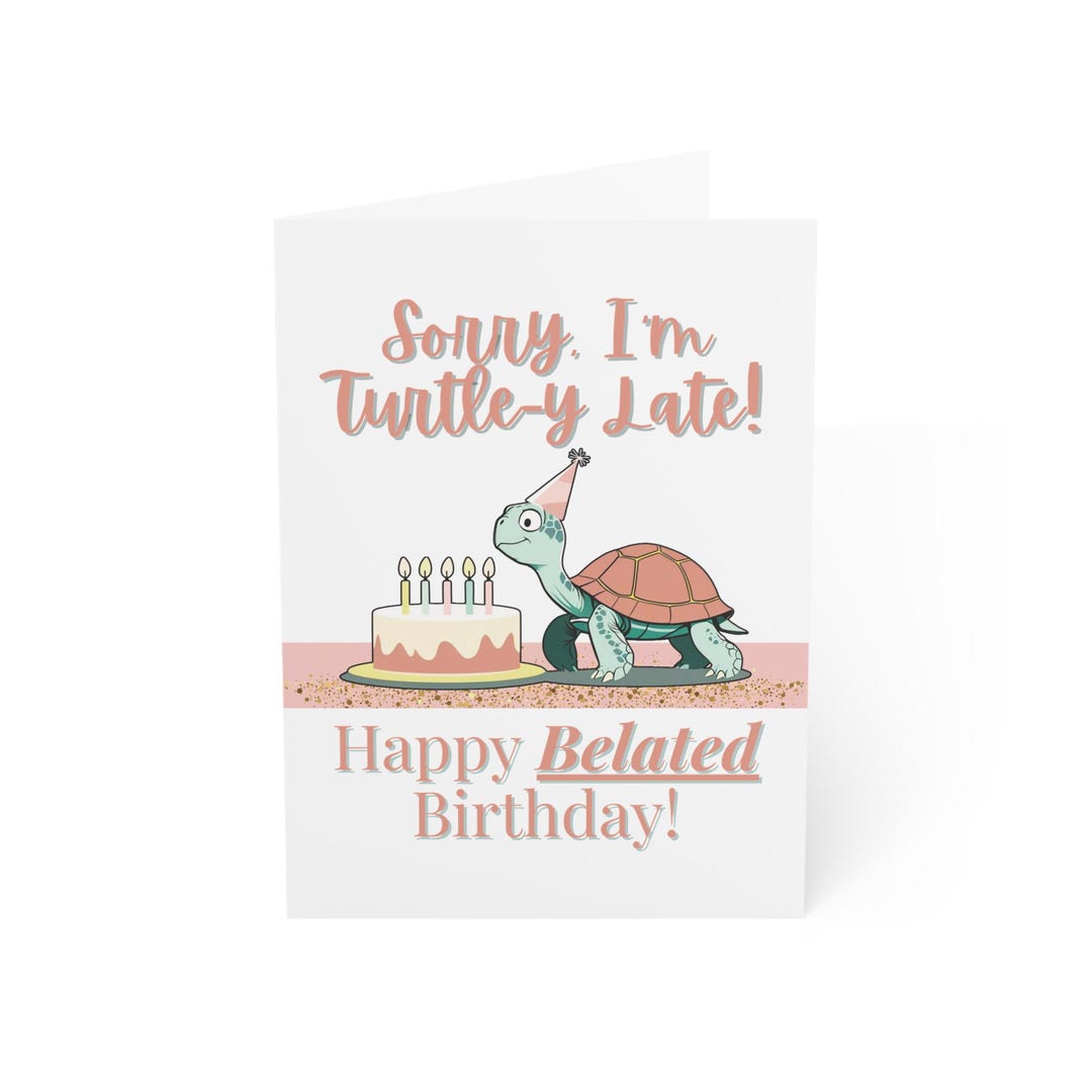 Funny Turtle Belated Birthday Card – “sorry I’m Turtle-y Late” Cute ...