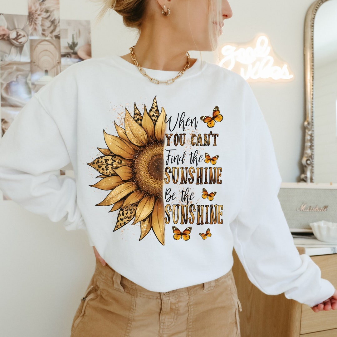 When You Can't Find the Sunshine Be the Sunshine PNG, Sunflower Png ...