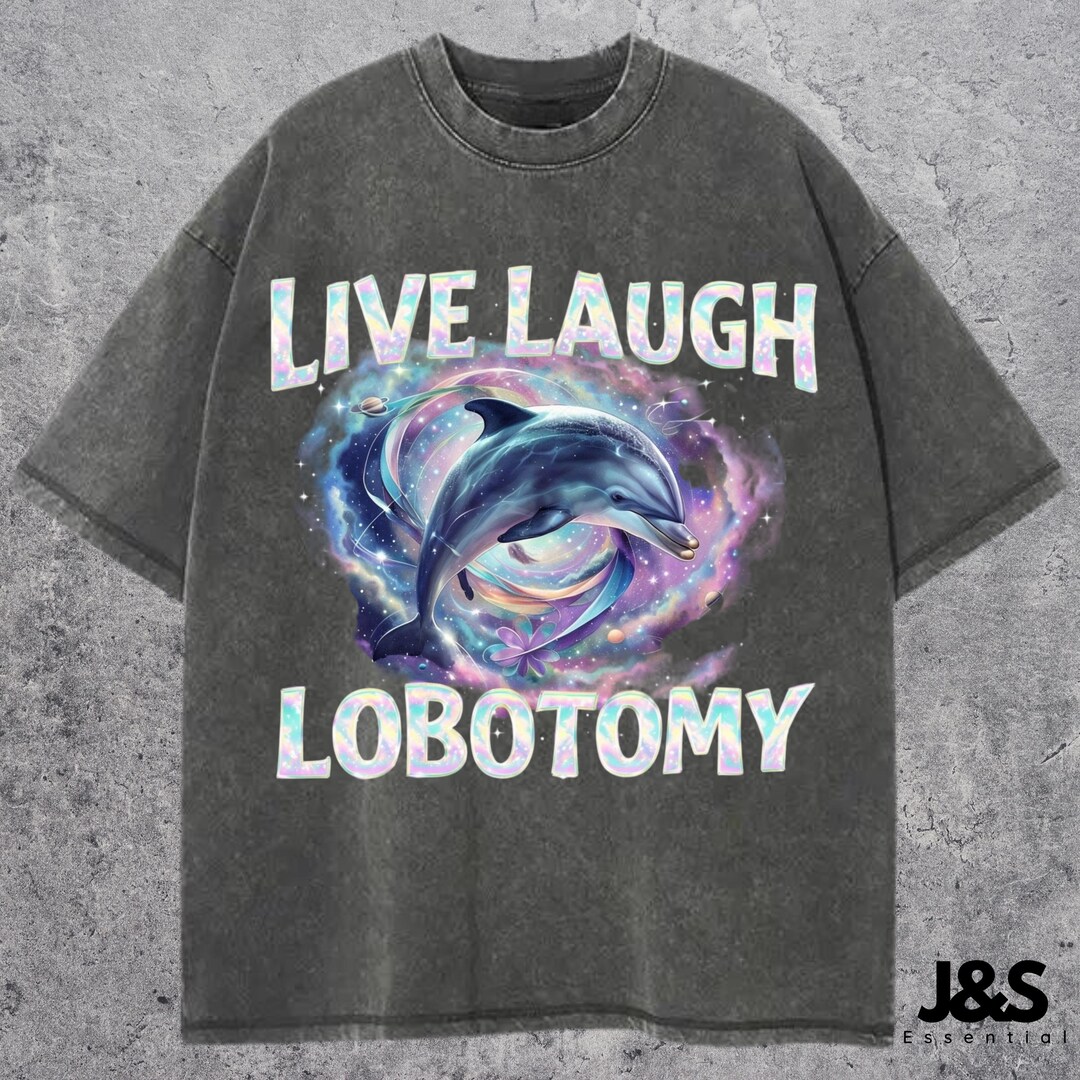 Live Laugh Lobotomy Comfort Colors Unisex T Shirt, Funny Dolphin Meme T ...