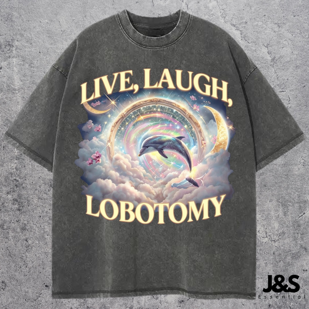 Live Laugh Lobotomy Comfort Colors Unisex T Shirt, Funny Dolphin Meme T ...