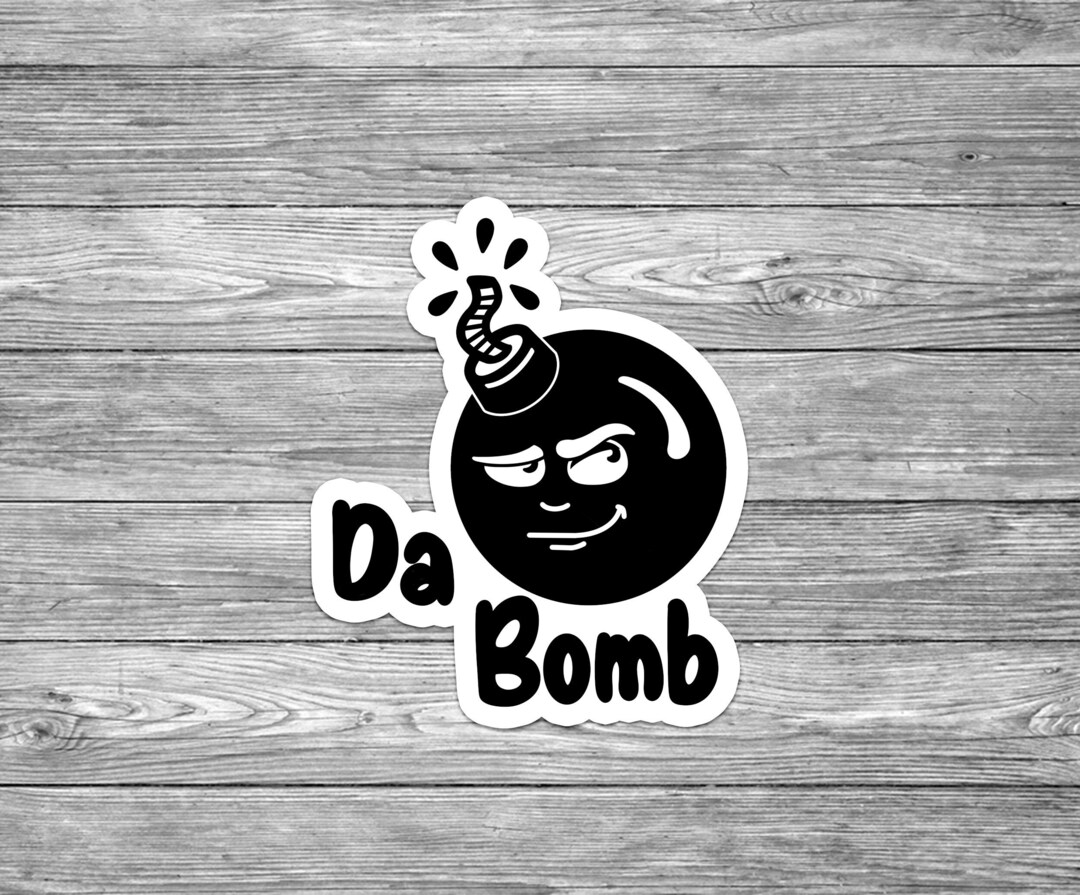 Da Bomb 90s Retro Sayings Vinyl Decal Sticker, High Quality Indoor ...