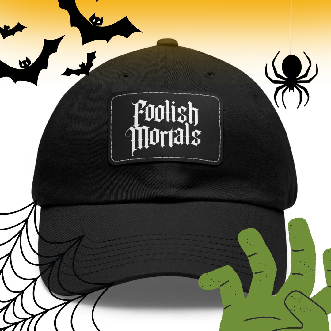 Halloween Dad Hat for Spooky Season Ball Cap Foolish Mortals Hat ...