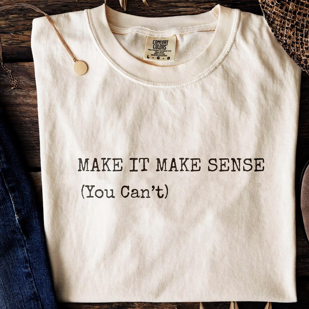Make It Make Sense PNG, Grunge Humor PNG, Snarky Png, Sarcastic Png ...