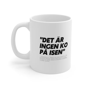 Swedish Phrases "det är Ingen Ko På Isen" Ceramic Mug 33cl (11oz ...