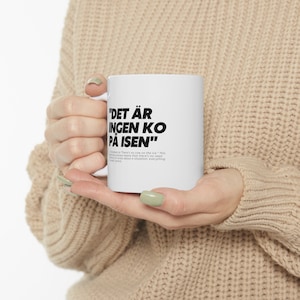Swedish Phrases "det är Ingen Ko På Isen" Ceramic Mug 33cl (11oz ...