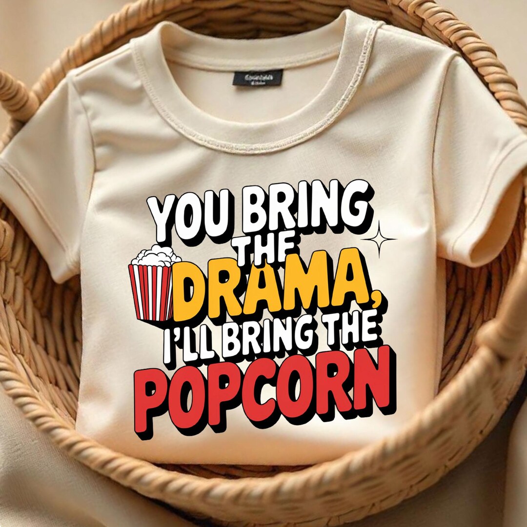 You Bring the Drama PNG - Funny Popcorn Movie Quote - Sassy Humor ...