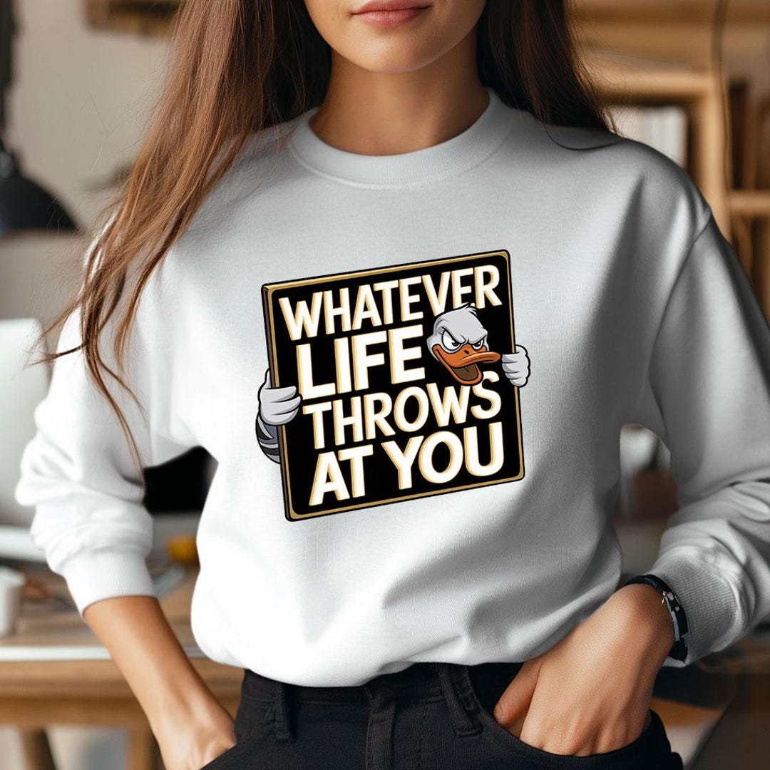 Whatever Life Throws at You Png, Funny Sarcastic Duck Snarky, Funny ...