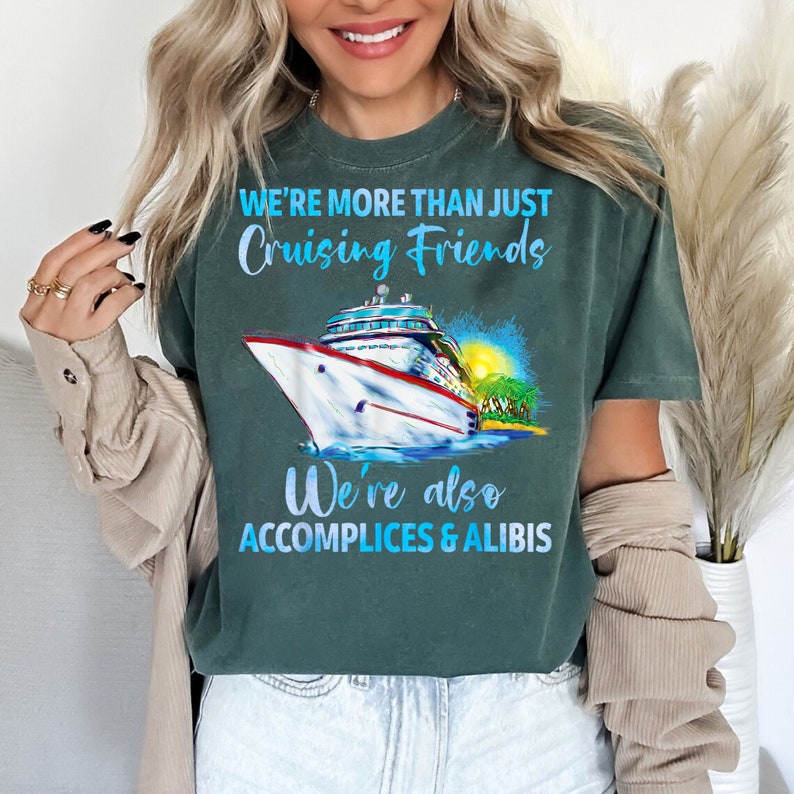 Cruising Friends Were Accomplices and Alibis Cruise Squad T-shirt1201 ...