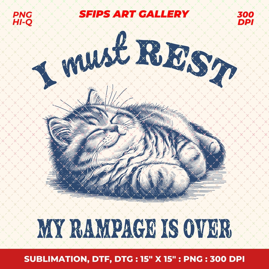 I Must Rest My Rampage is Over Tired Sleepy Sarcastic Kitty Kitten Cat ...