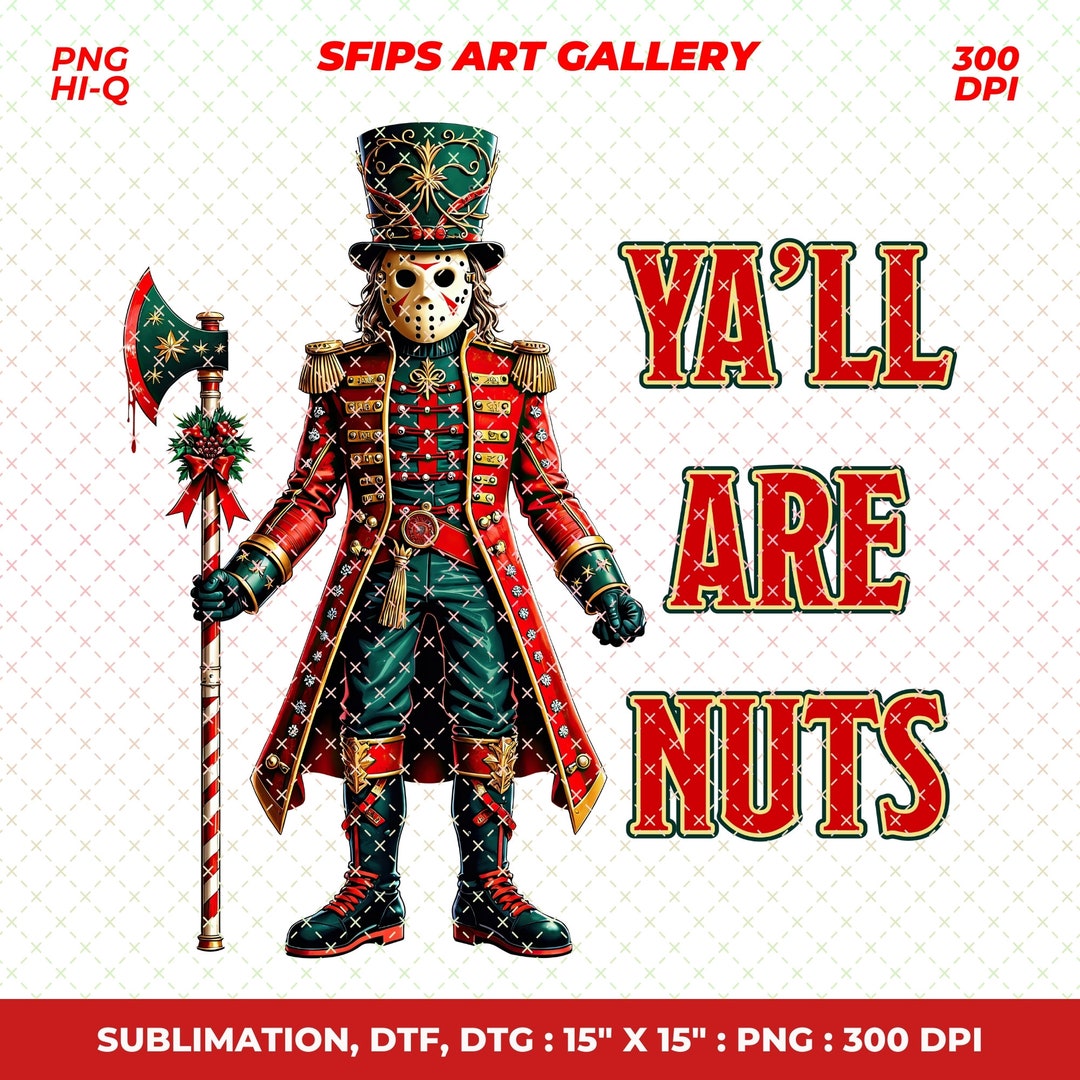 Ya'll Are Nuts Png, Killer Nutcracker Png, Nuts About Christmas Png ...