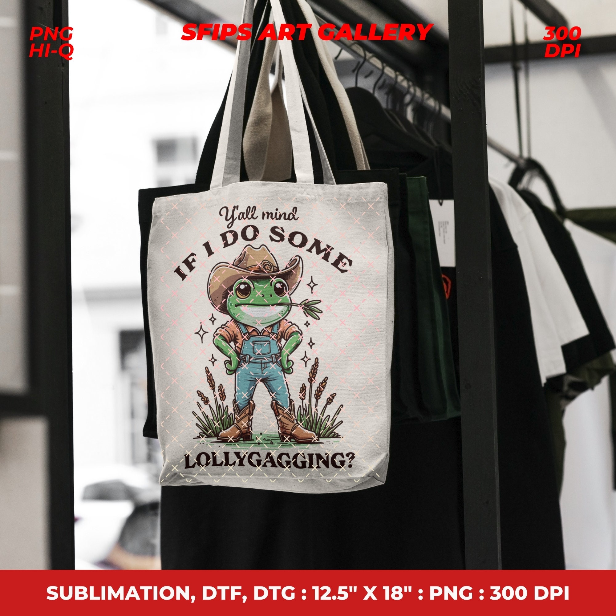 Y'all Mind If I Do Some Lollygagging, Funny Frog PNG, Funny Frog and ...