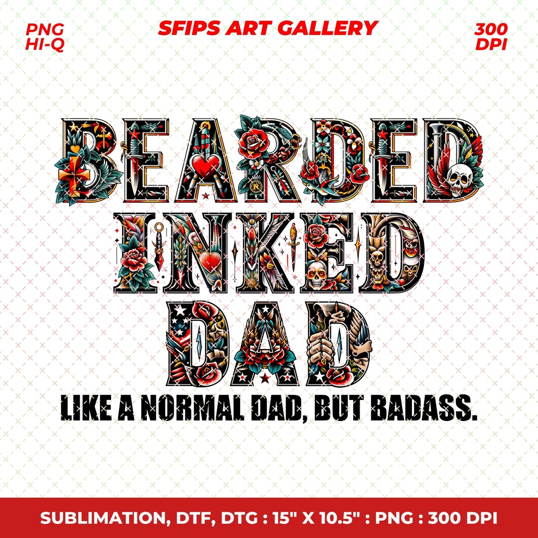 Bearded Inked Dad Png, Normal More Badass Png, Father Day Png, Tattooed ...