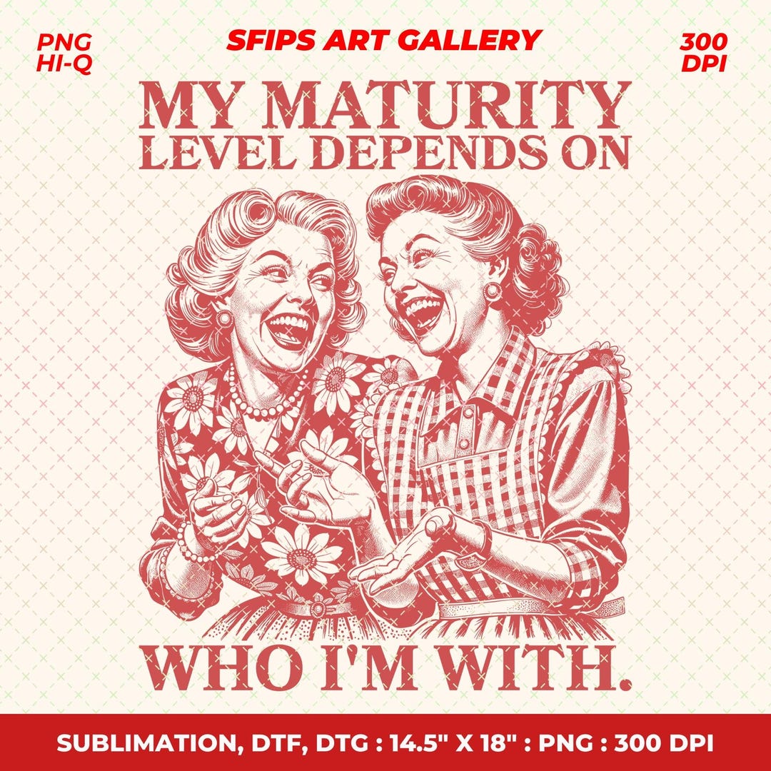 My Maturity Level Depends on Who I'm With PNG, Trendy Vintage Retro ...