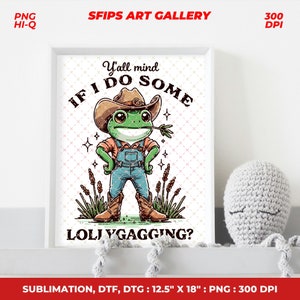 Y'all Mind If I Do Some Lollygagging?, Funny Frog PNG, Funny Frog and ...