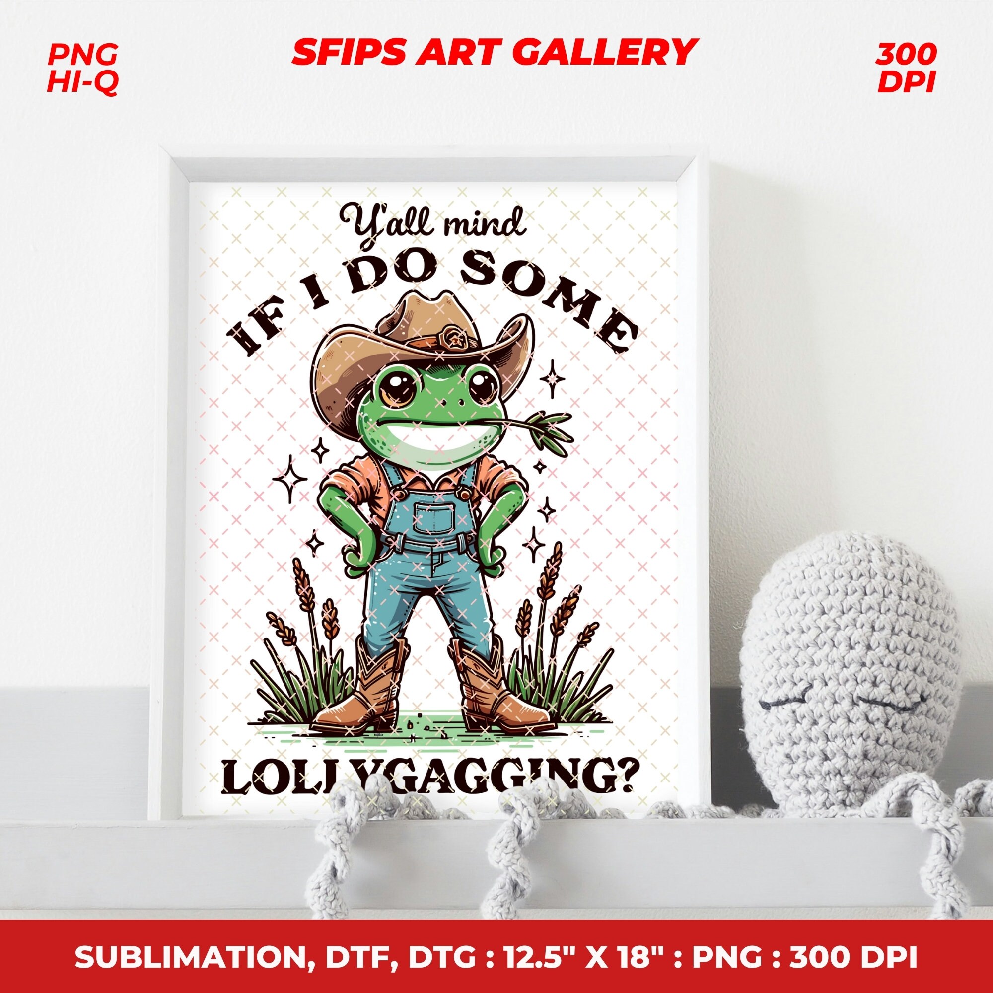 Y'all Mind If I Do Some Lollygagging, Funny Frog PNG, Funny Frog and ...