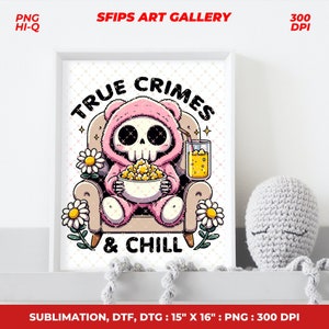 True Crimes & Chill PNG File, Cute Trendy Artsy Design for Graphic Tee ...