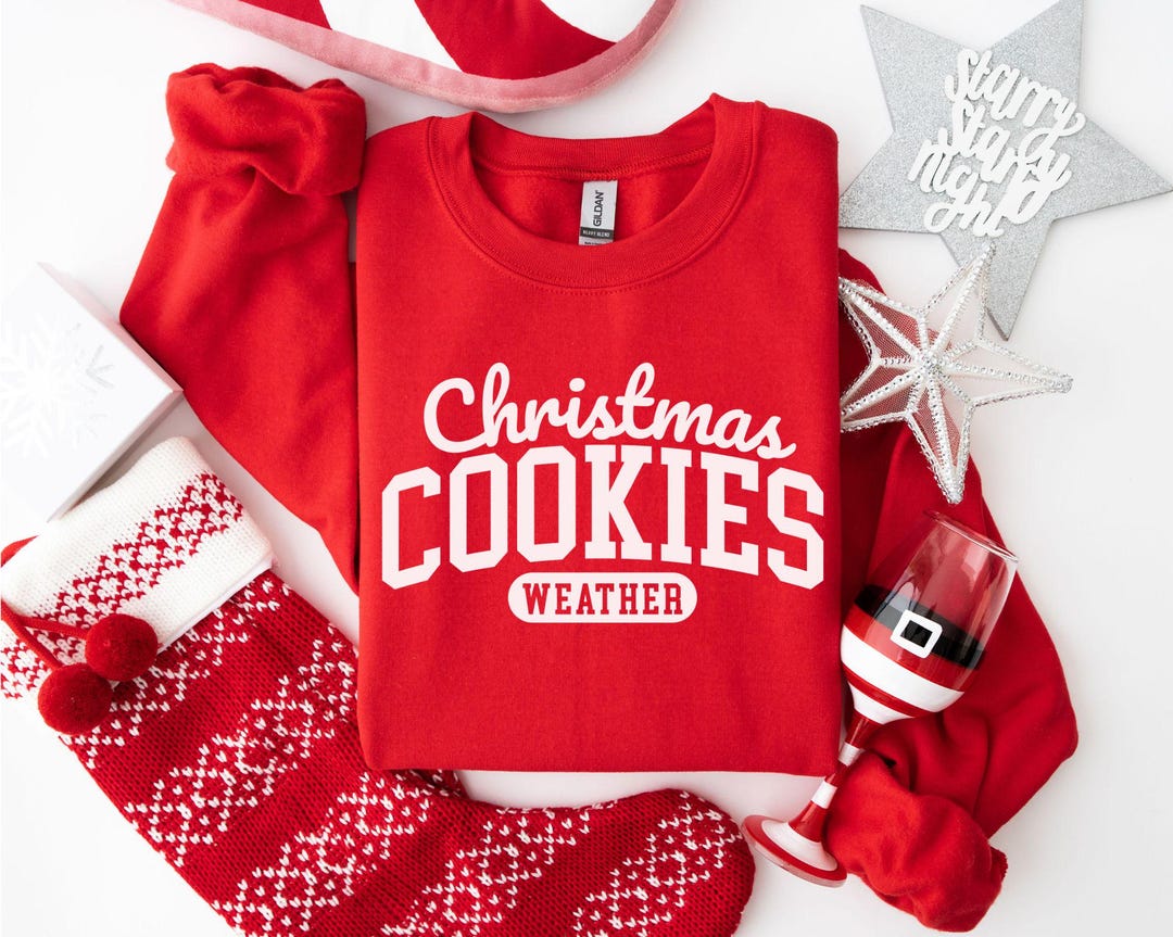 Christmas Cookies Weather Shirt or Sweatshirt, Cozy Holiday Baking ...