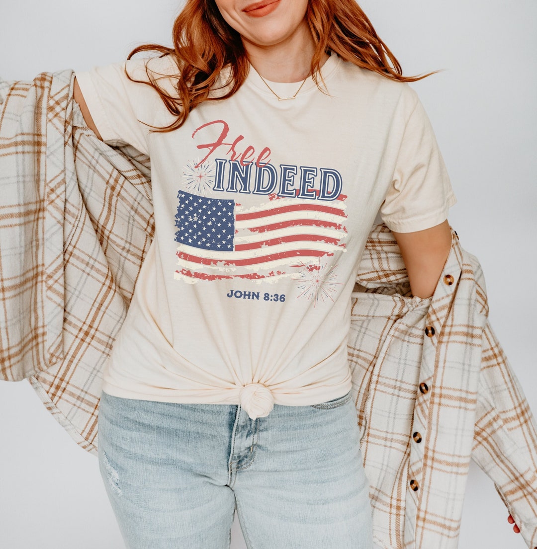 Free Indeed John 8 36 Christian 4th of July Shirt Christian Comfort ...