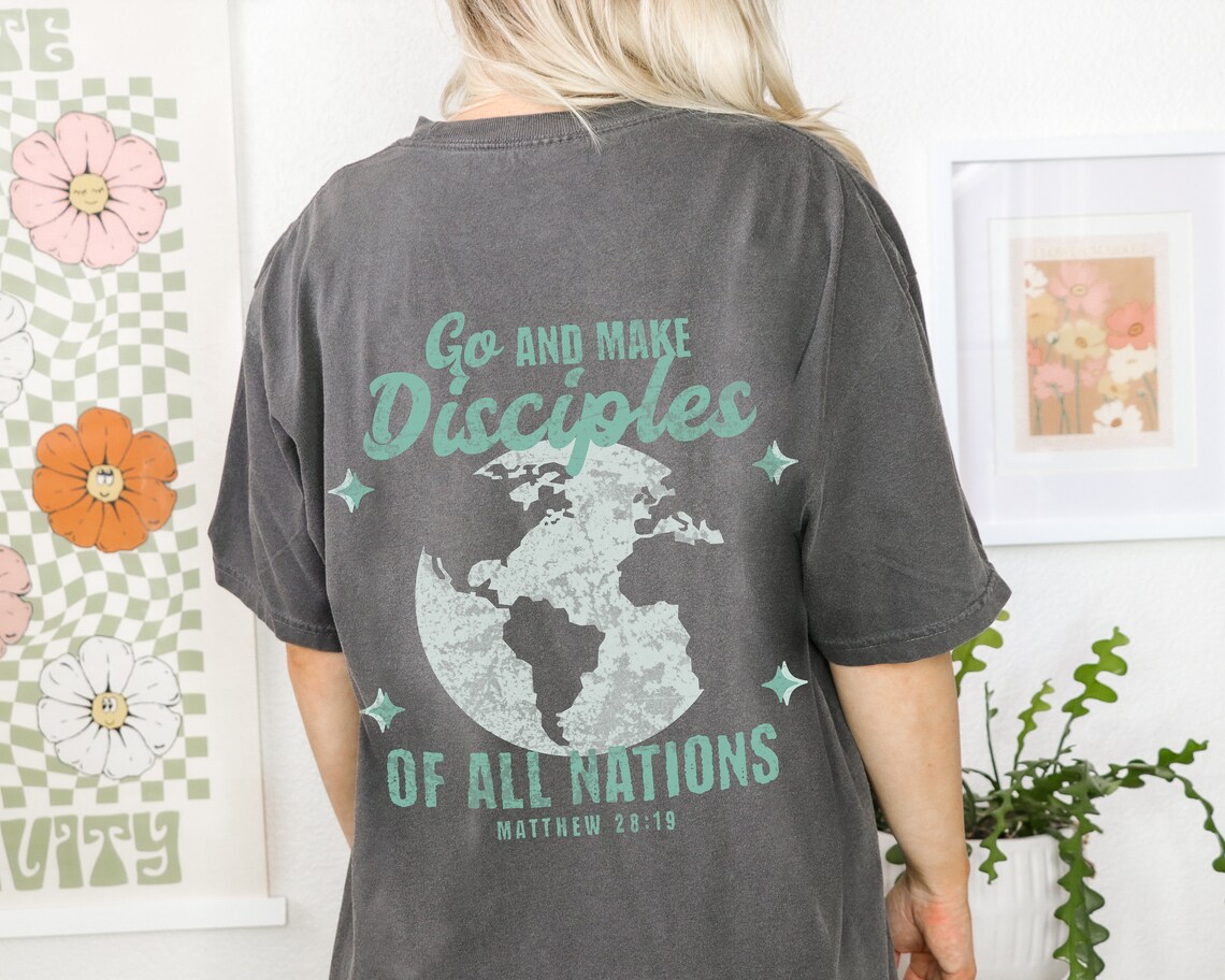 Go and Make Disciples Christian Comfort Colors Tshirt Christian Shirts ...
