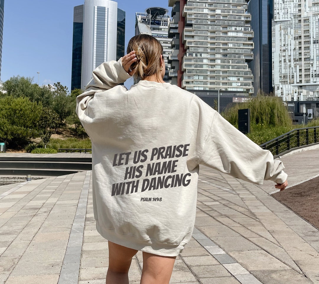 Let Us Praise His Name With Dancing Sweatshirt Spiritual Sweatshirt ...