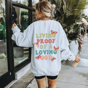 Living Proof of A Loving God Spiritual Sweatshirt Christian Crewneck ...