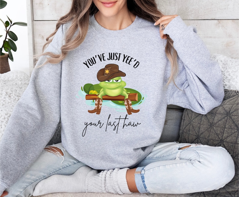 You've Just Yee'd Your Last Haw Frog Sweatshirt Frog Sweater Yeehaw ...