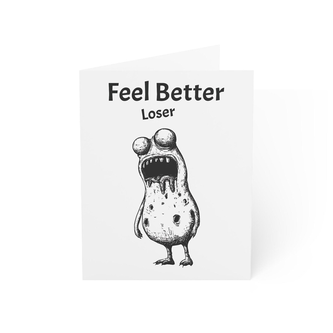 Funny Rude Get Well Card 'feel Better, Loser' Weird Creature Design, 4 ...